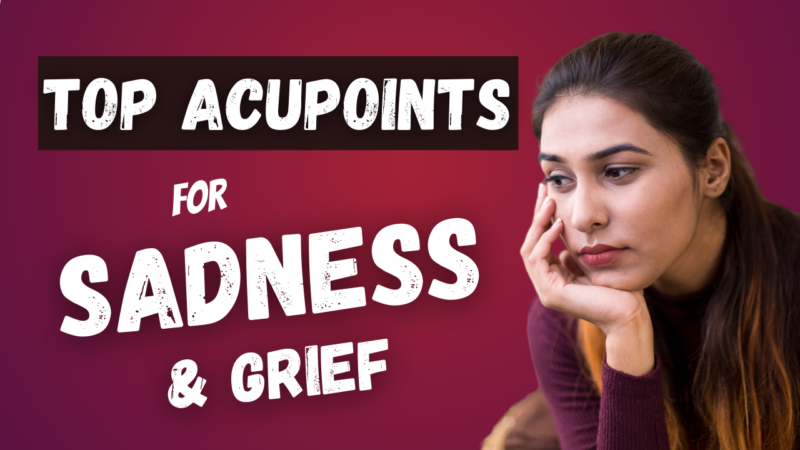 The BEST Acupuncture Points for Sadness, Grief & a Broken Heart